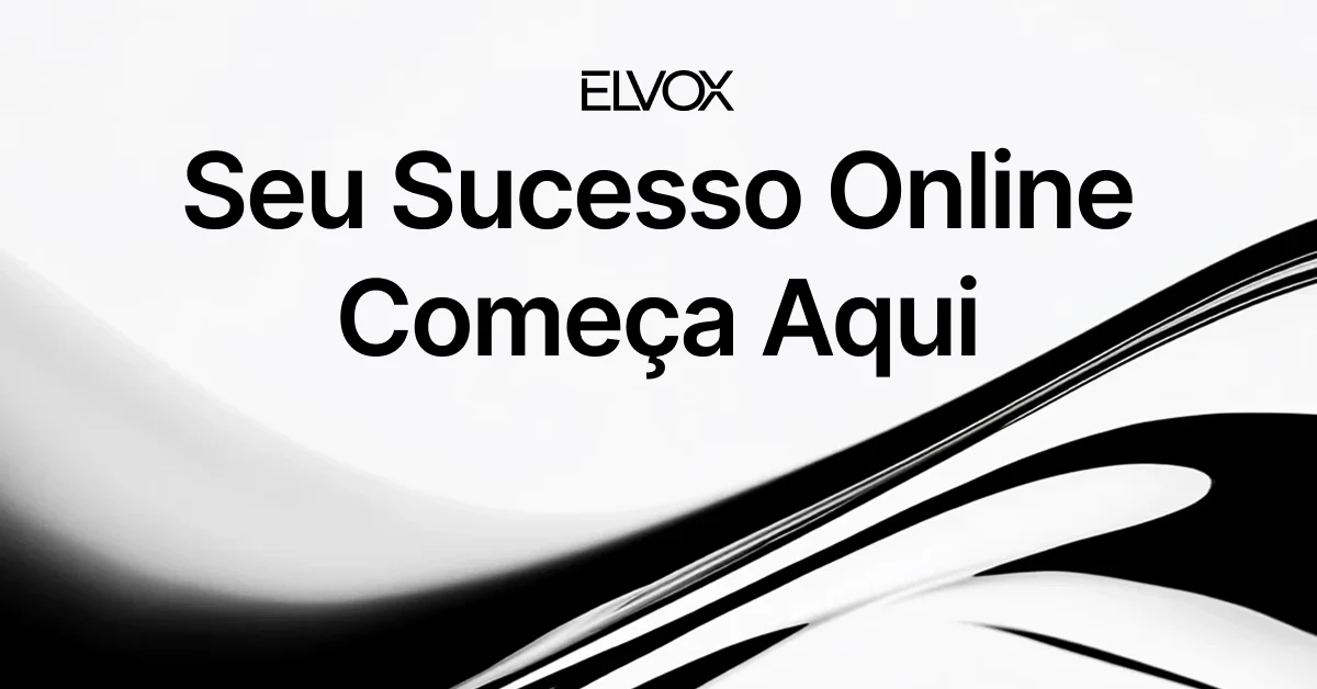 Elvox | Transforme Sua Presença Digital em uma Máquina de Resultados